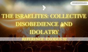 Lessons From Disobedience In The Bible [Complete Explained]